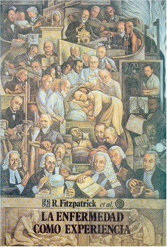 La Enfermedad Como Experiencia (Ciencia Y Tecnologia (fce ...