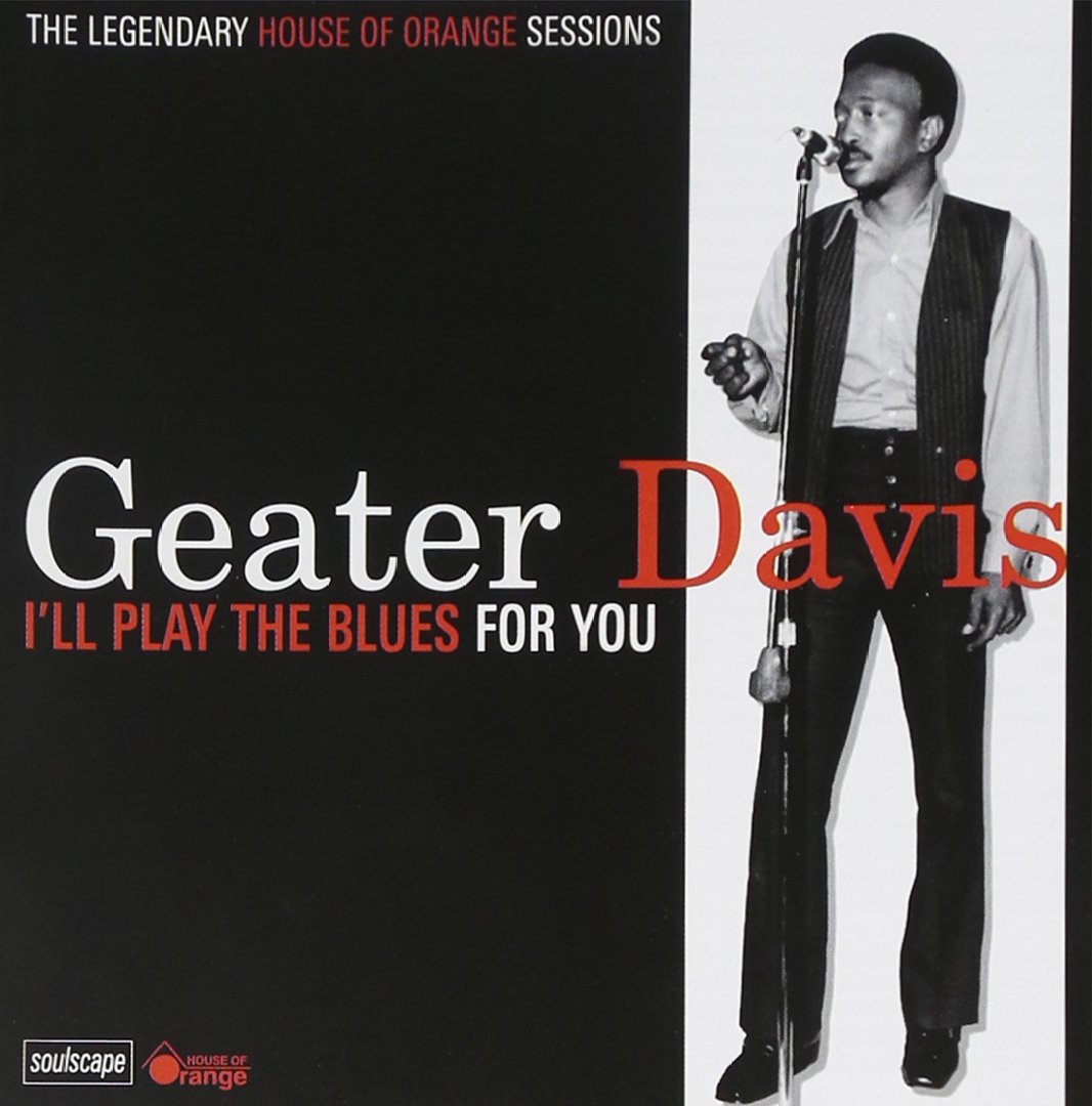 DAVIS,GEATER - I'll Play the Blues for You: The Legendary House ...