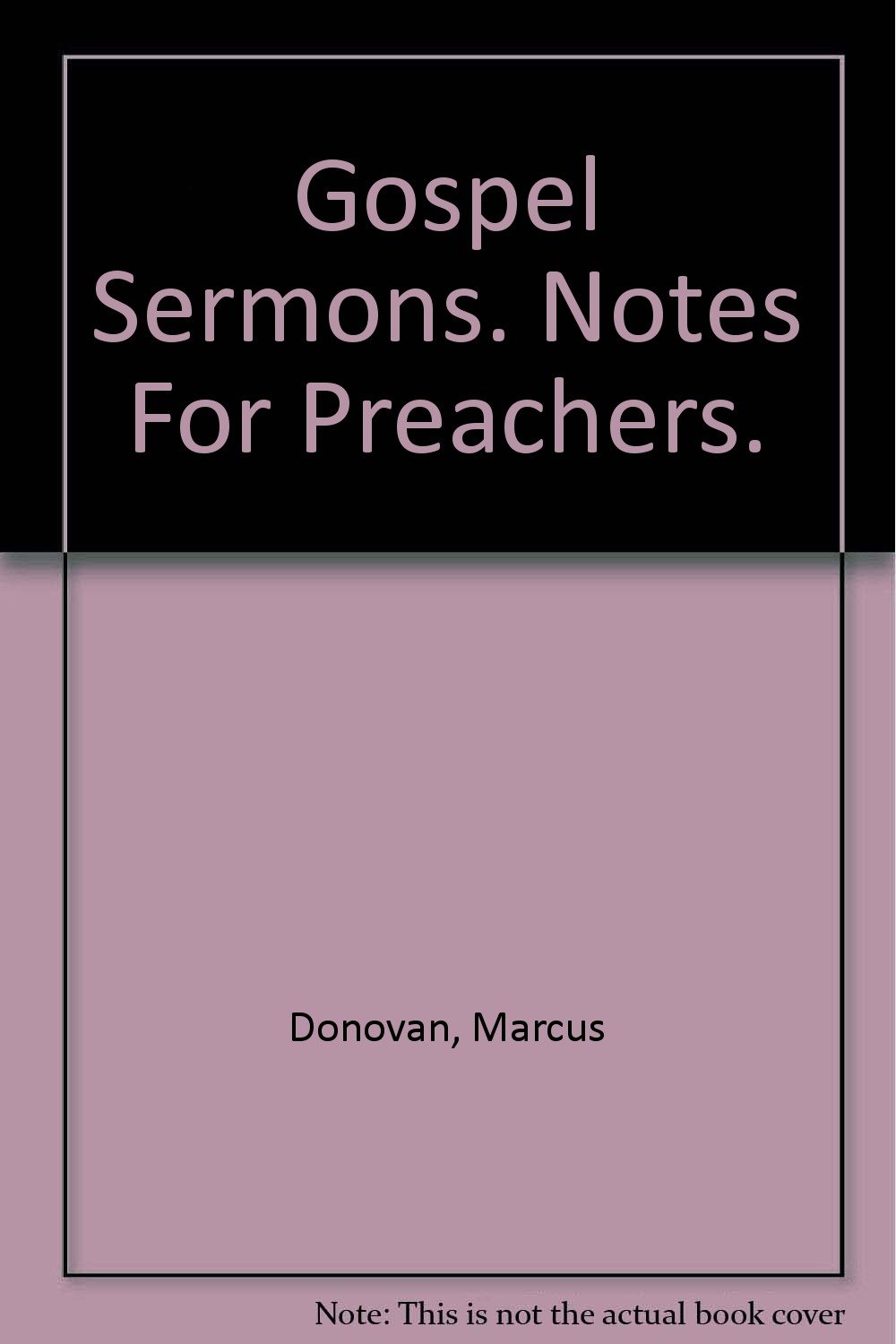 Gospel sermons: Notes for preachers: Donovan, Marcus: Amazon.com: Books