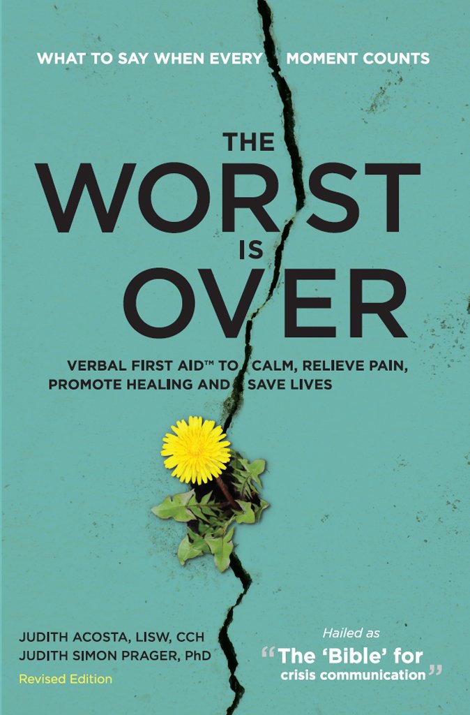 The Worst Is Over: What To Say When Every Moment Counts (Revised ...