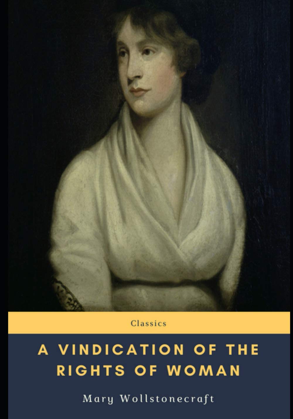 A Vindication of the Rights of Woman: Wollstonecraft, Mary ...