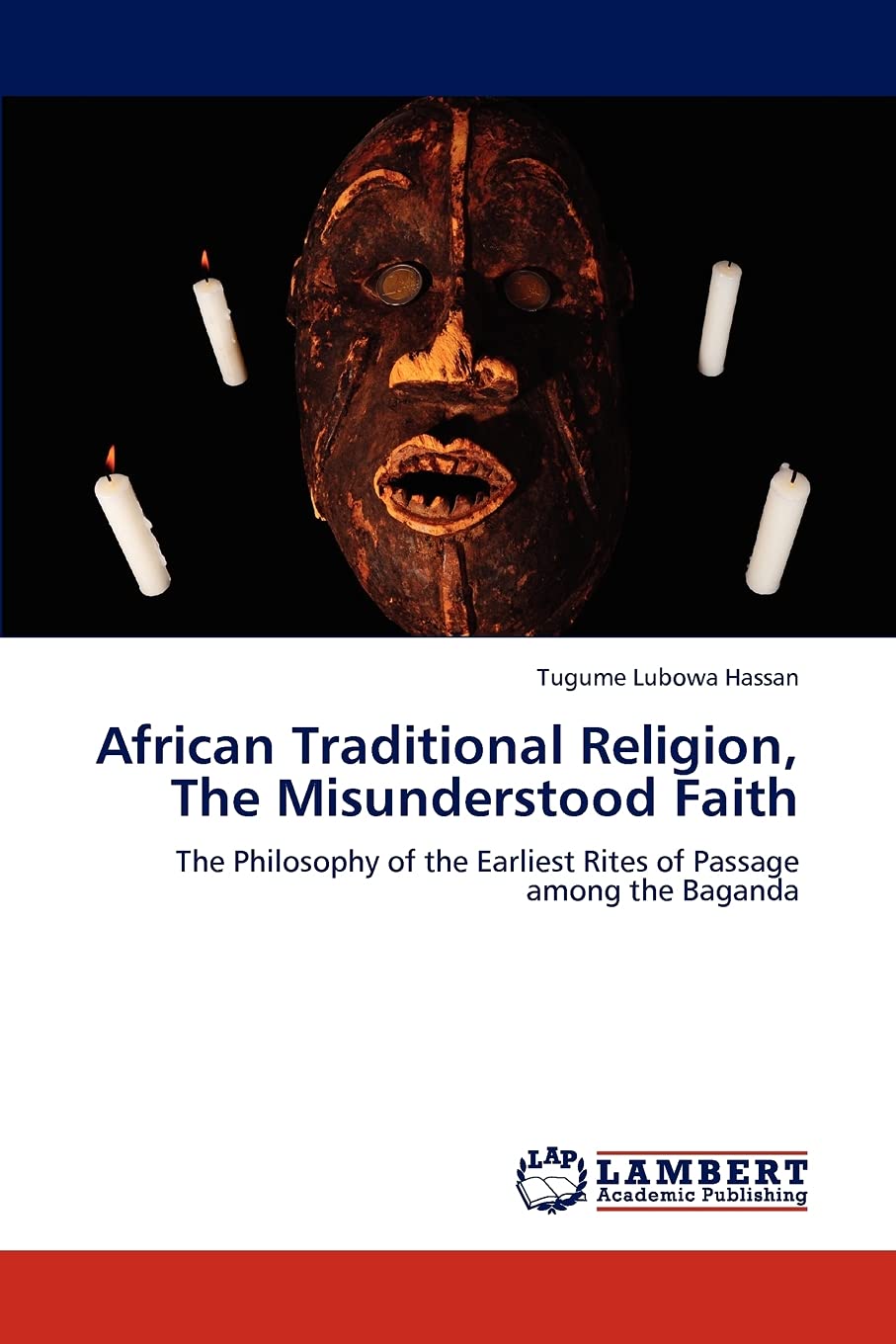 African Traditional Religion, The Misunderstood Faith: The Philosophy ...