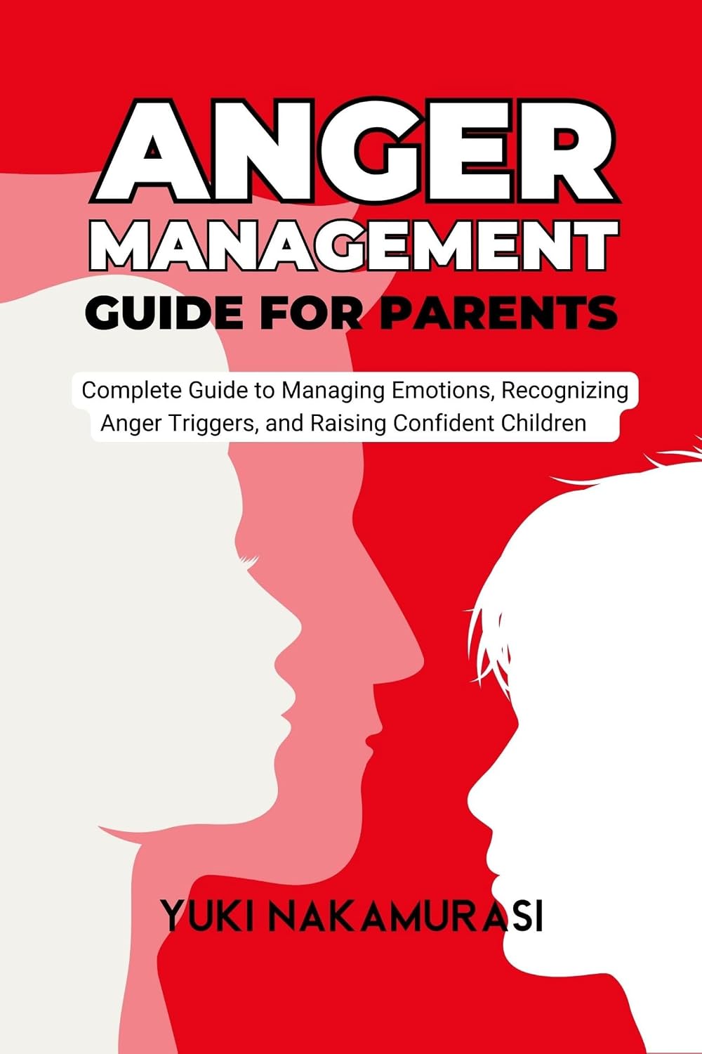 Anger Management Guide for Parents: The Complete Guide to Managing ...