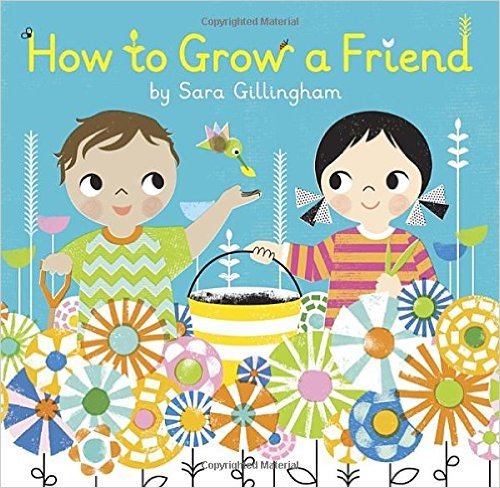 How to Grow a Friend: Sara Gillingham: 9781338172706: Amazon.com: Books