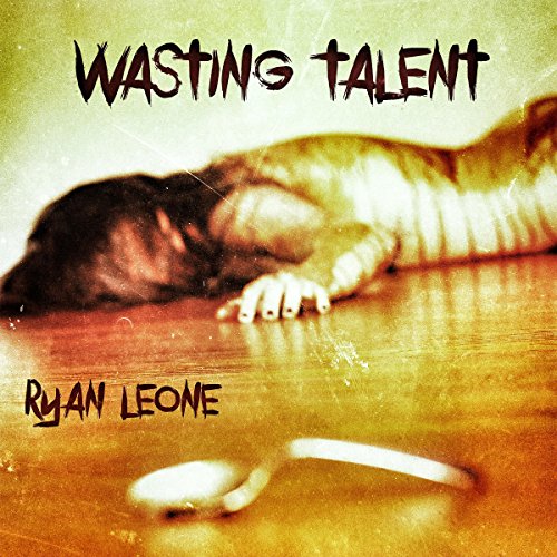 Amazon.com: Wasting Talent (Audible Audio Edition): Ryan Leone, Jeff ...