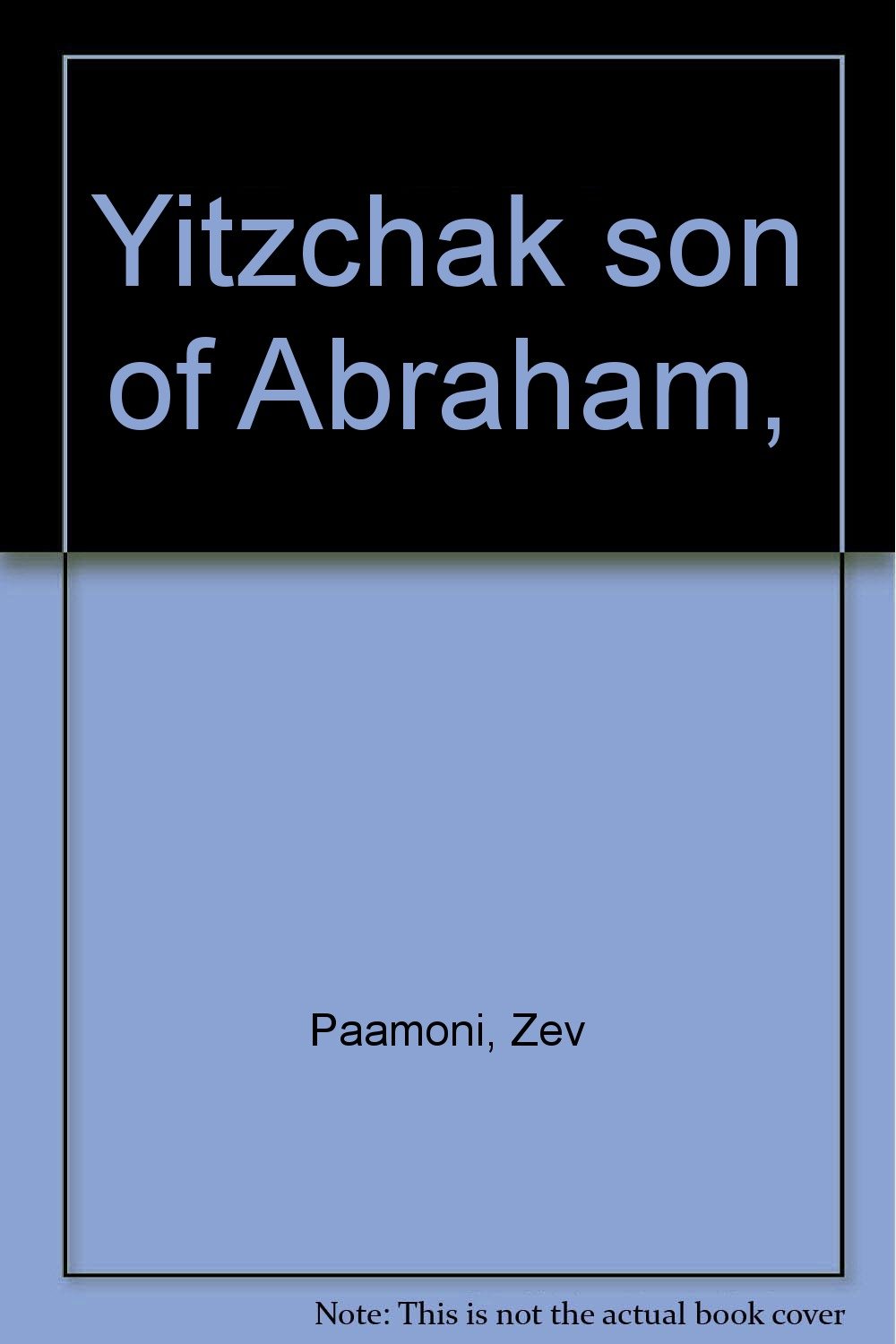Yitzchak son of Abraham,: Paamoni, Zev: Amazon.com: Books