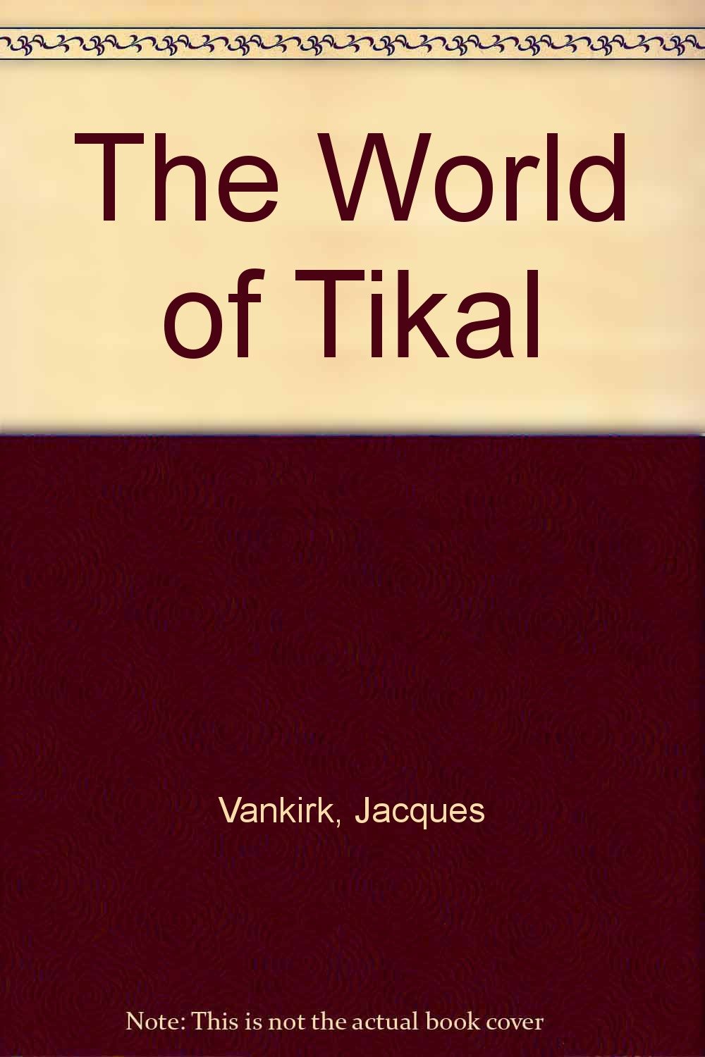 The World of Tikal (English and Spanish Edition): Vankirk, Jacques ...