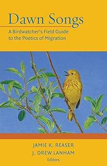 Amazon.com: Dawn Songs: A Birdwatcher's Field Guide to the Poetics of ...