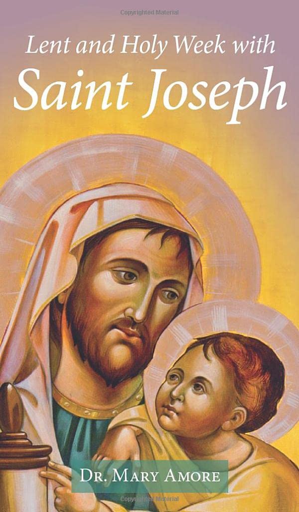 Lent and Holy Week with Saint Joseph: Amore, Mary: 9781639660148 ...