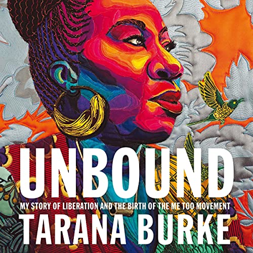 Unbound: My Story of Liberation and the Birth of the Me Too Movement ...