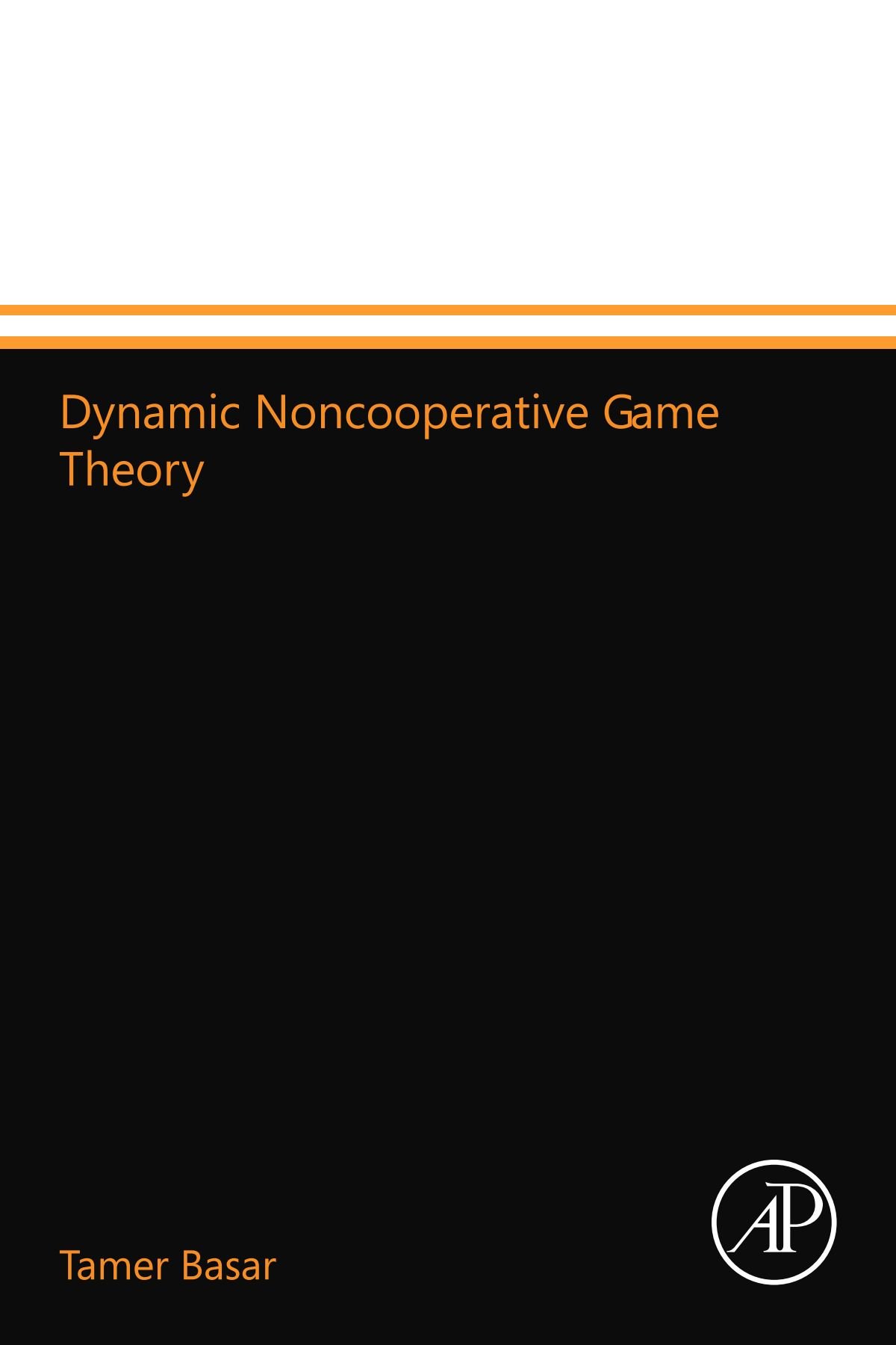 Dynamic Noncooperative Game Theory: Basar, Tamer: 9780124109698: Amazon ...