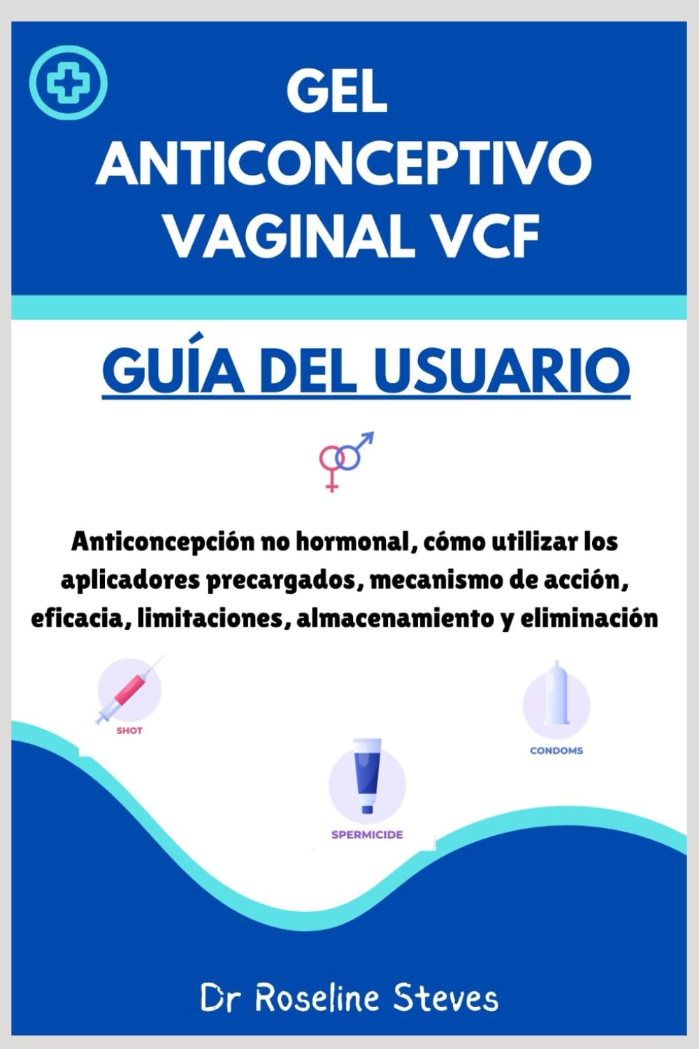 Gel anticonceptivo vaginal VCF Guía del usuario: Anticoncepción no ...