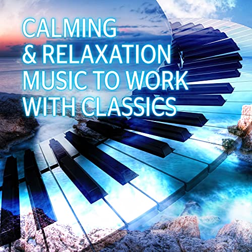Play Calming & Relaxation Music to Work with Classics – Stress Relief ...