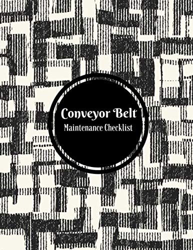 Conveyor Belt Maintenance Checklist: Daily Journal Logbook for Work ...