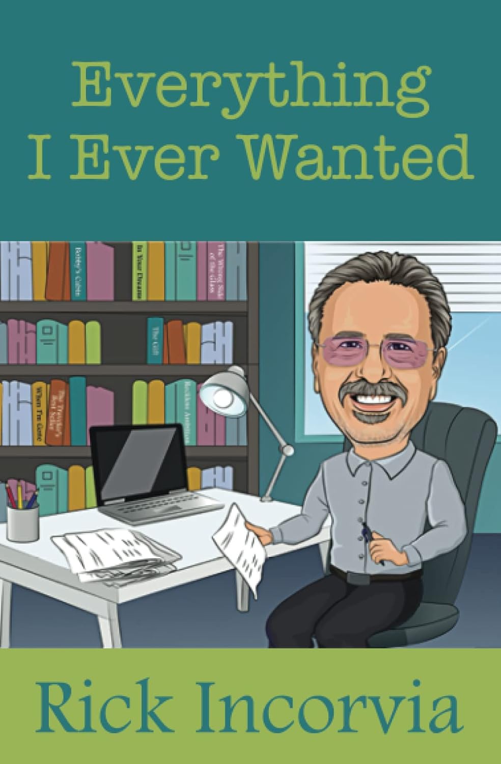 Everything I Ever Wanted: Incorvia, Rick: 9798375433813: Amazon.com: Books