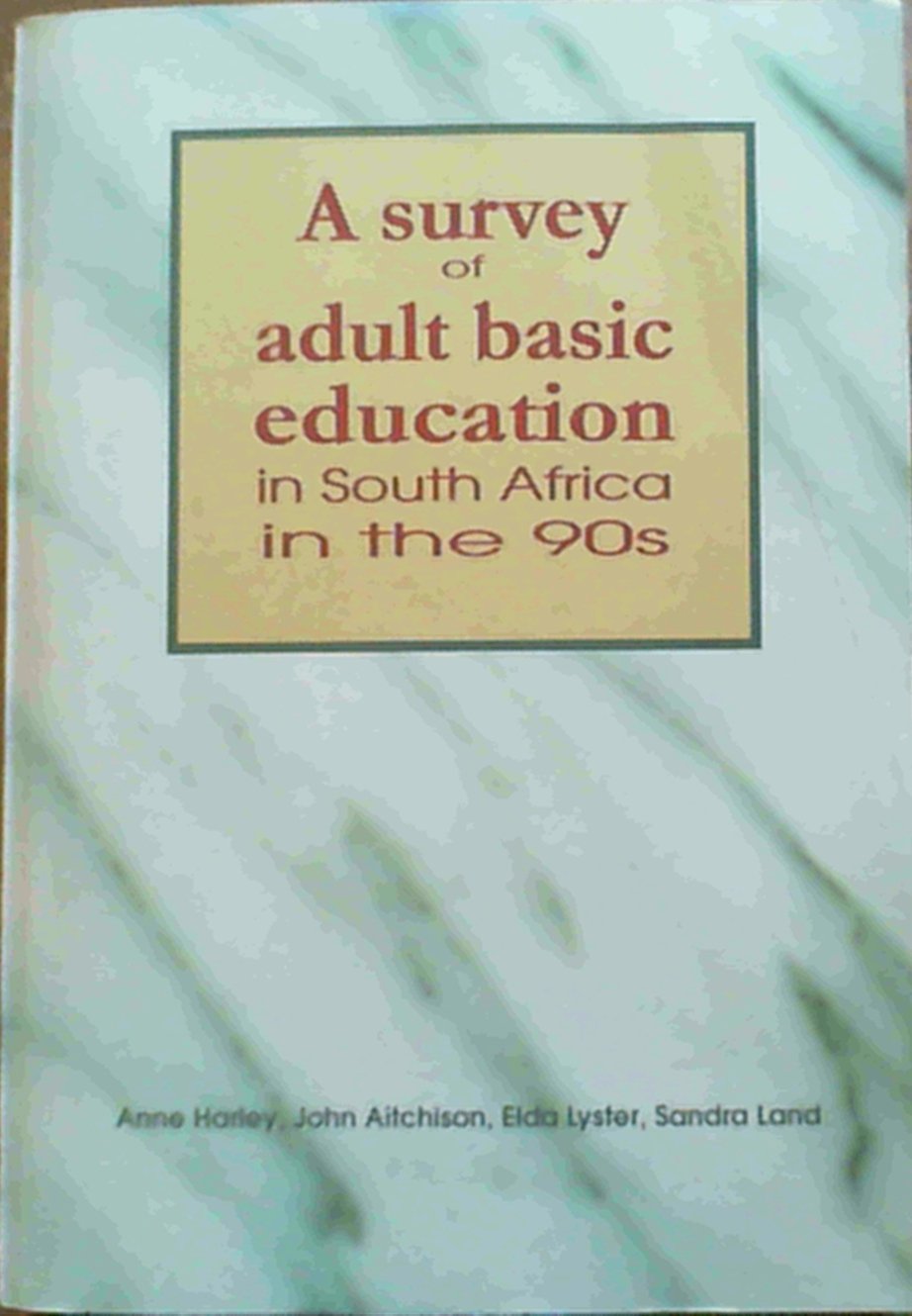 A Survey of Adult Basic Education in South Africa in the 1990s: Elda ...