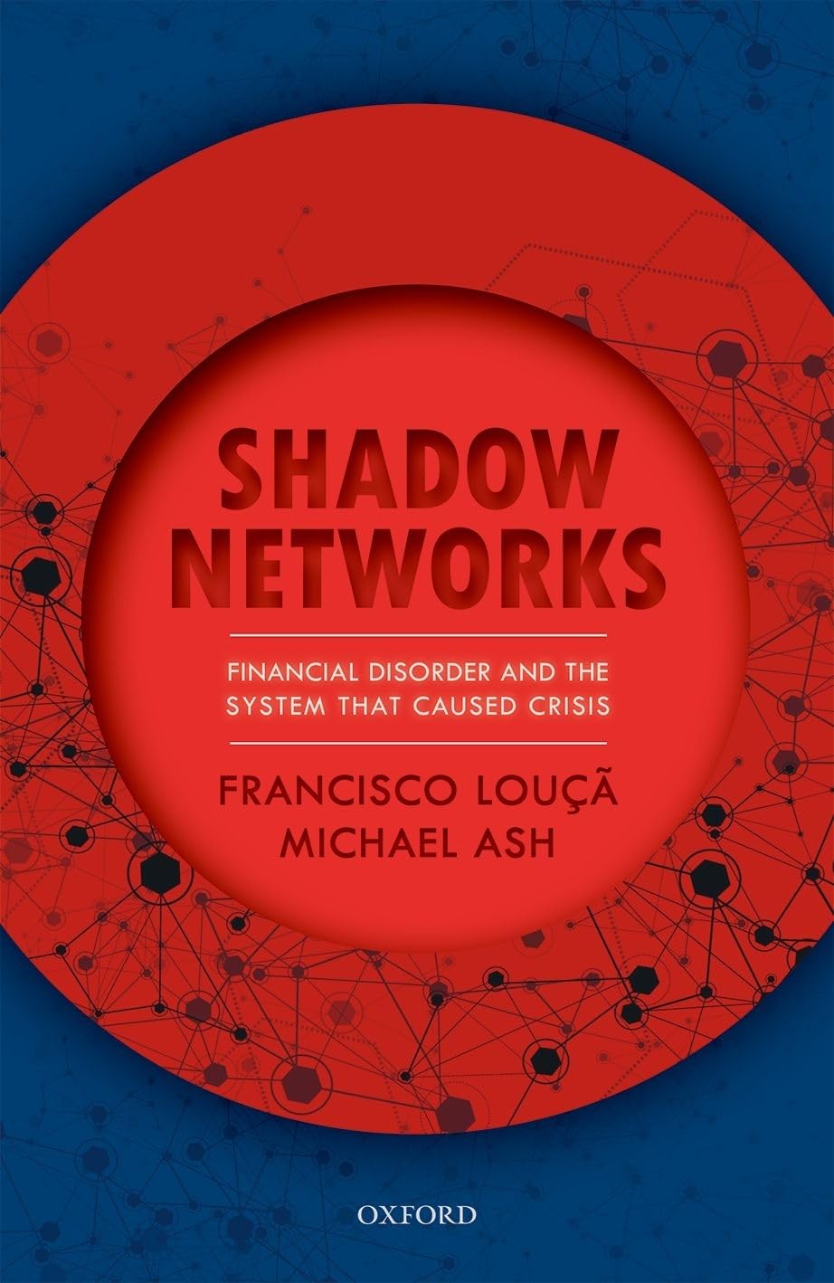Shadow Networks: Financial Disorder and the System that Caused Crisis ...