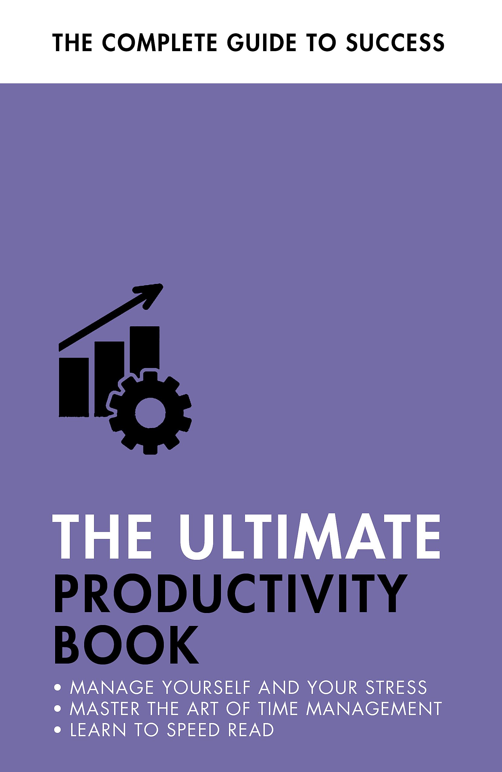 The Ultimate Productivity Book: Manage your Time, Increase your ...