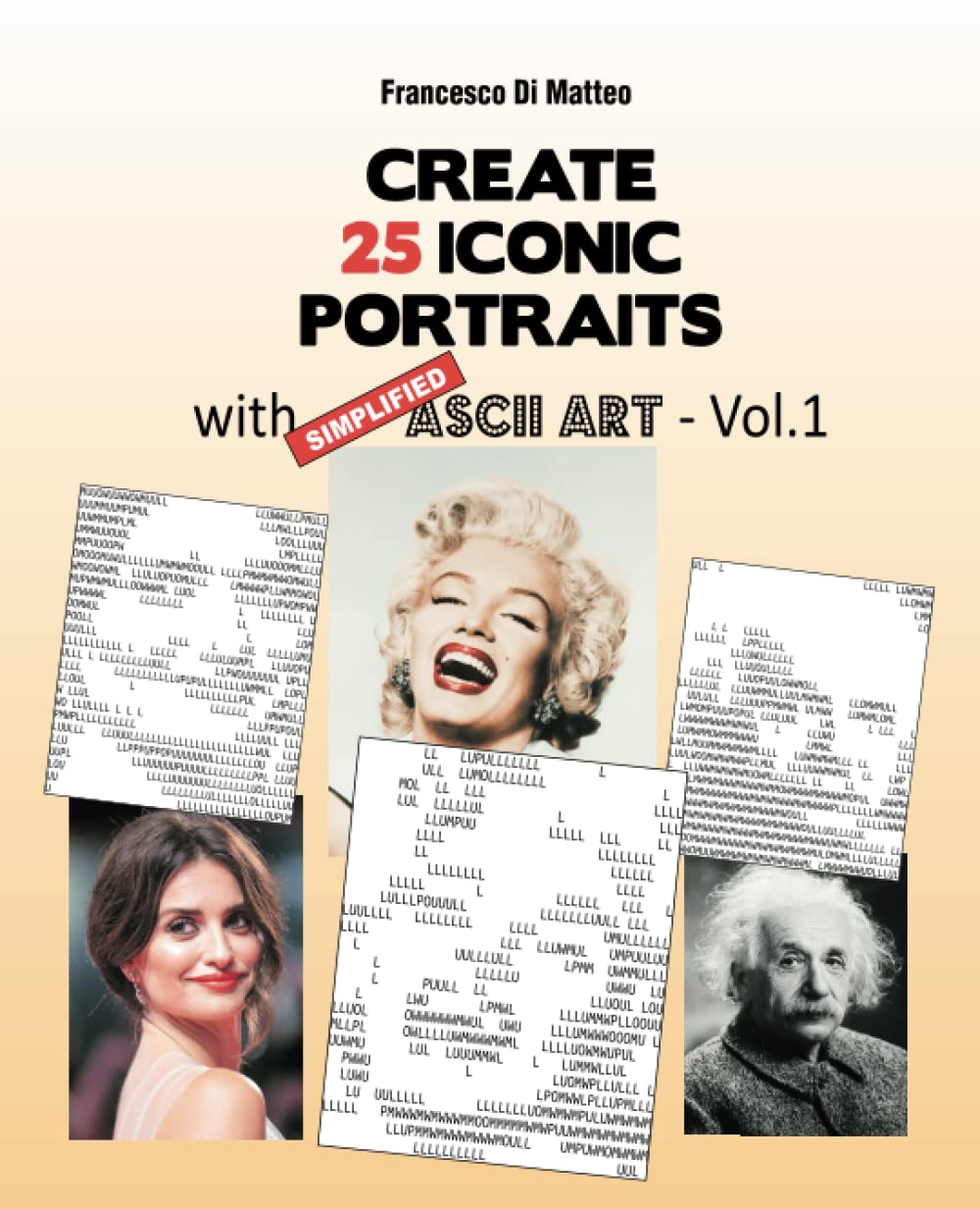 CREATE 25 ICONIC PORTRAITS with simplified ASCII ART - Vol.1: Amazon.co ...