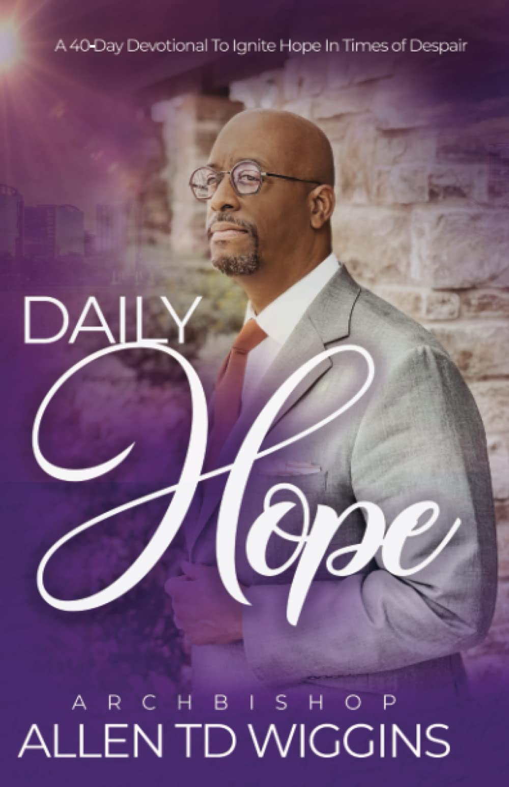 Amazon | Daily Hope: A 40 Day Devotional To Ignite Hope in Times of Despair | Wiggins, Allen TD ...