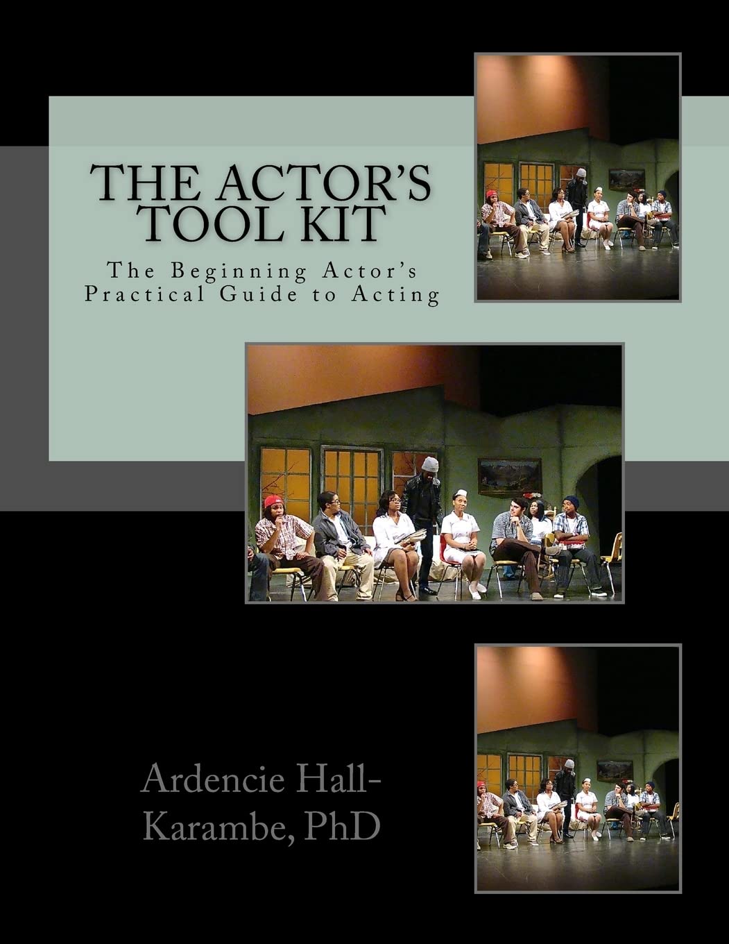The Actor's Tool Kit: The Beginning Actor's Practical Guide to Acting ...