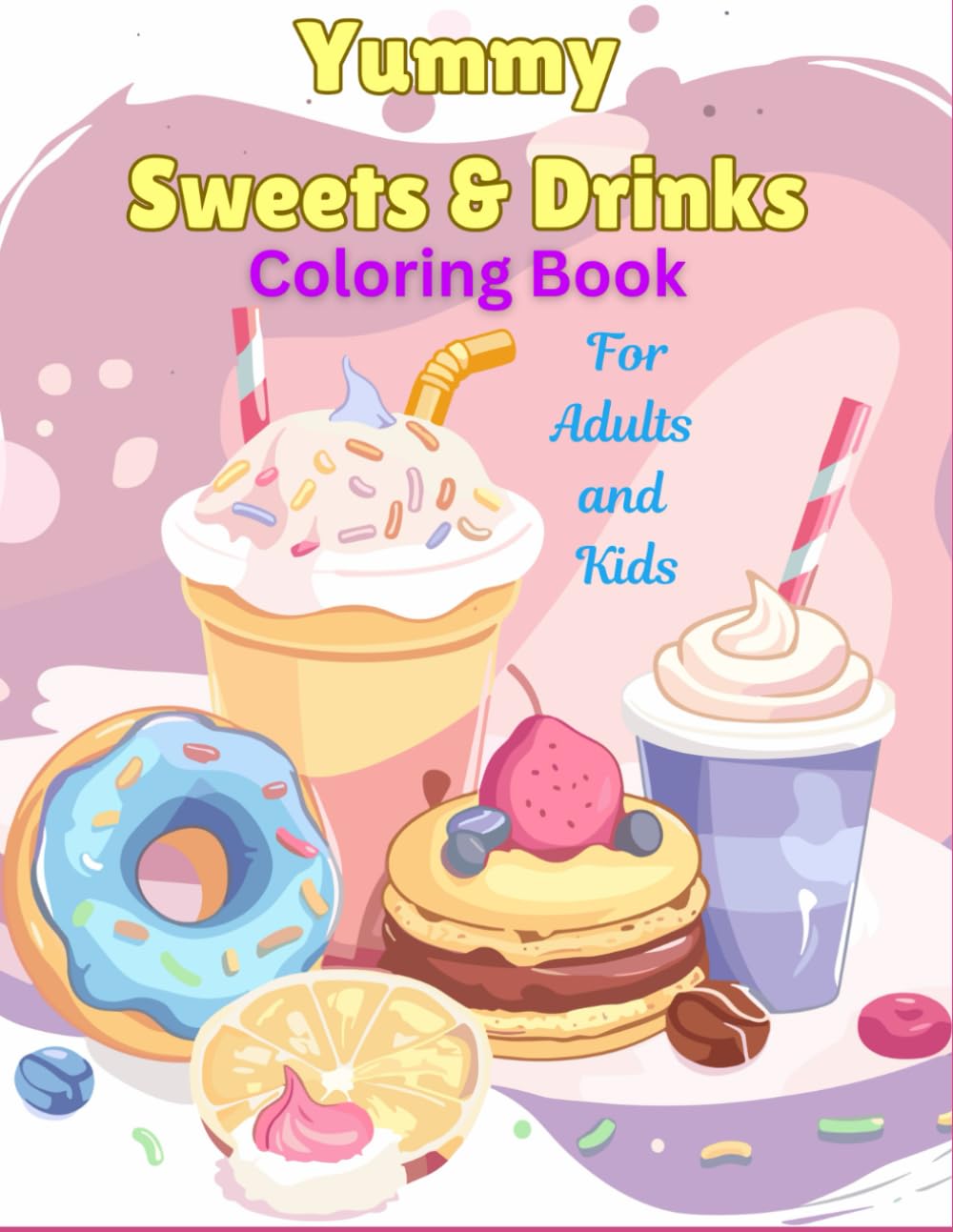 Yummy Sweets & Drinks Coloring Book: Cute Deserts Easy to Color Bolod ...