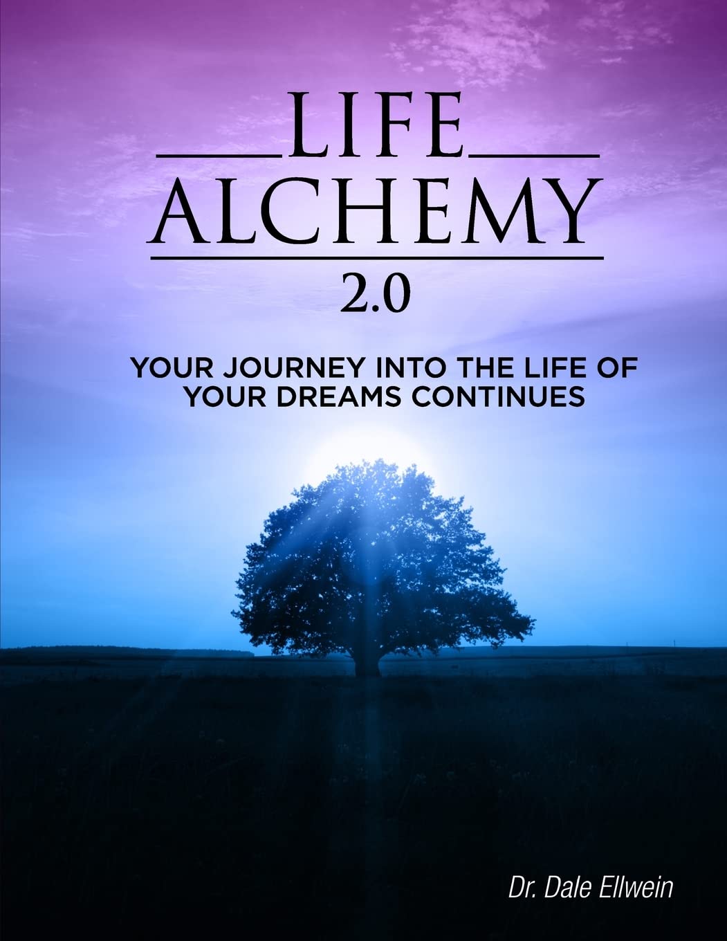 Life Alchemy 2.0: Your Journey into the Life of Your Dreams Continues ...