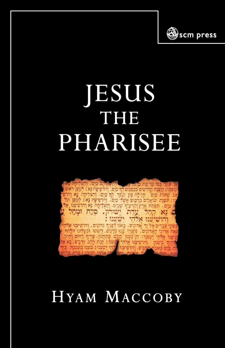 Jesus the Pharisee: Maccoby, Hyam: 9780334029144: Amazon.com: Books