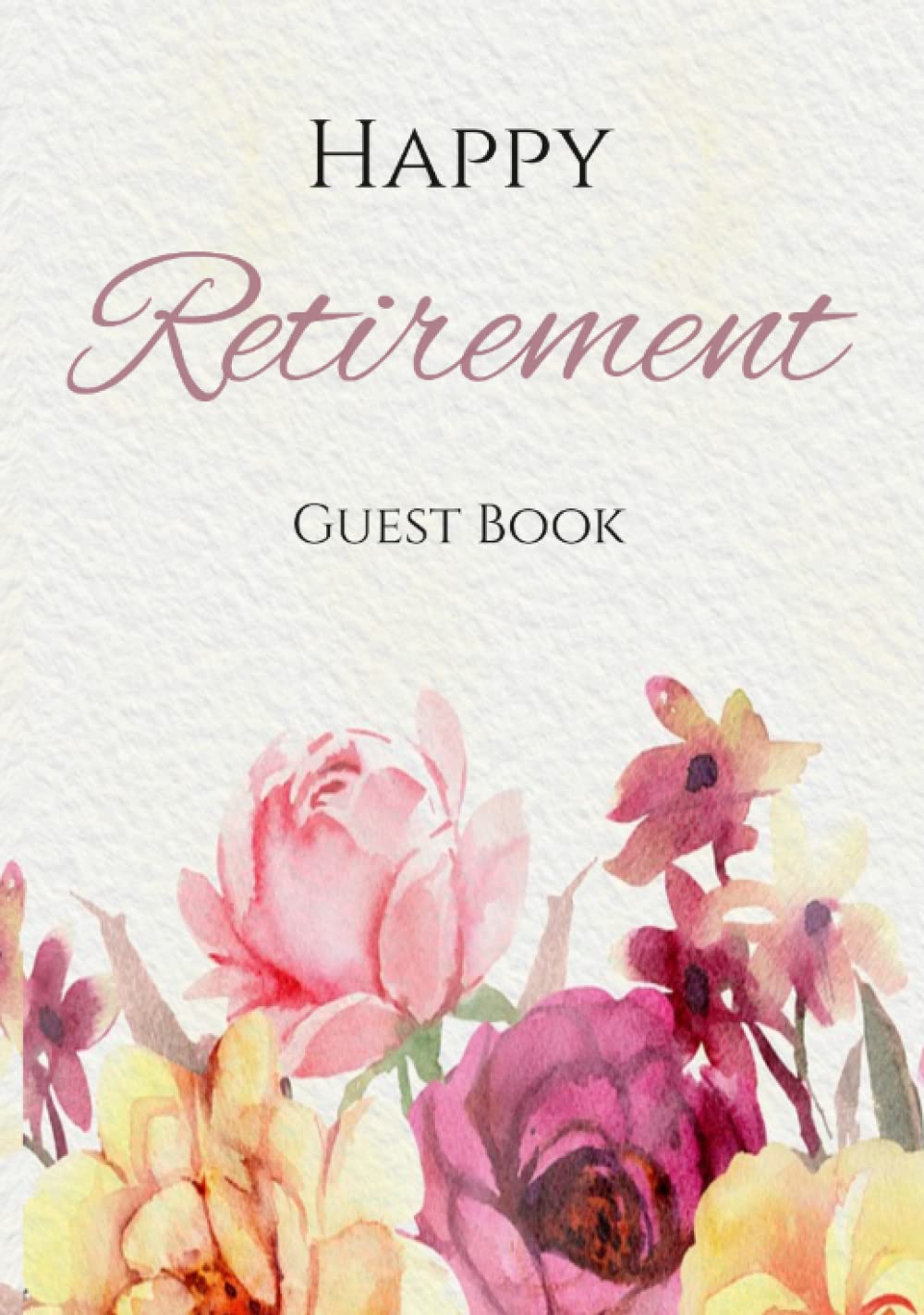 Happy Retirement Guest Book: Floral Retirement Guest Book to Sign in ...