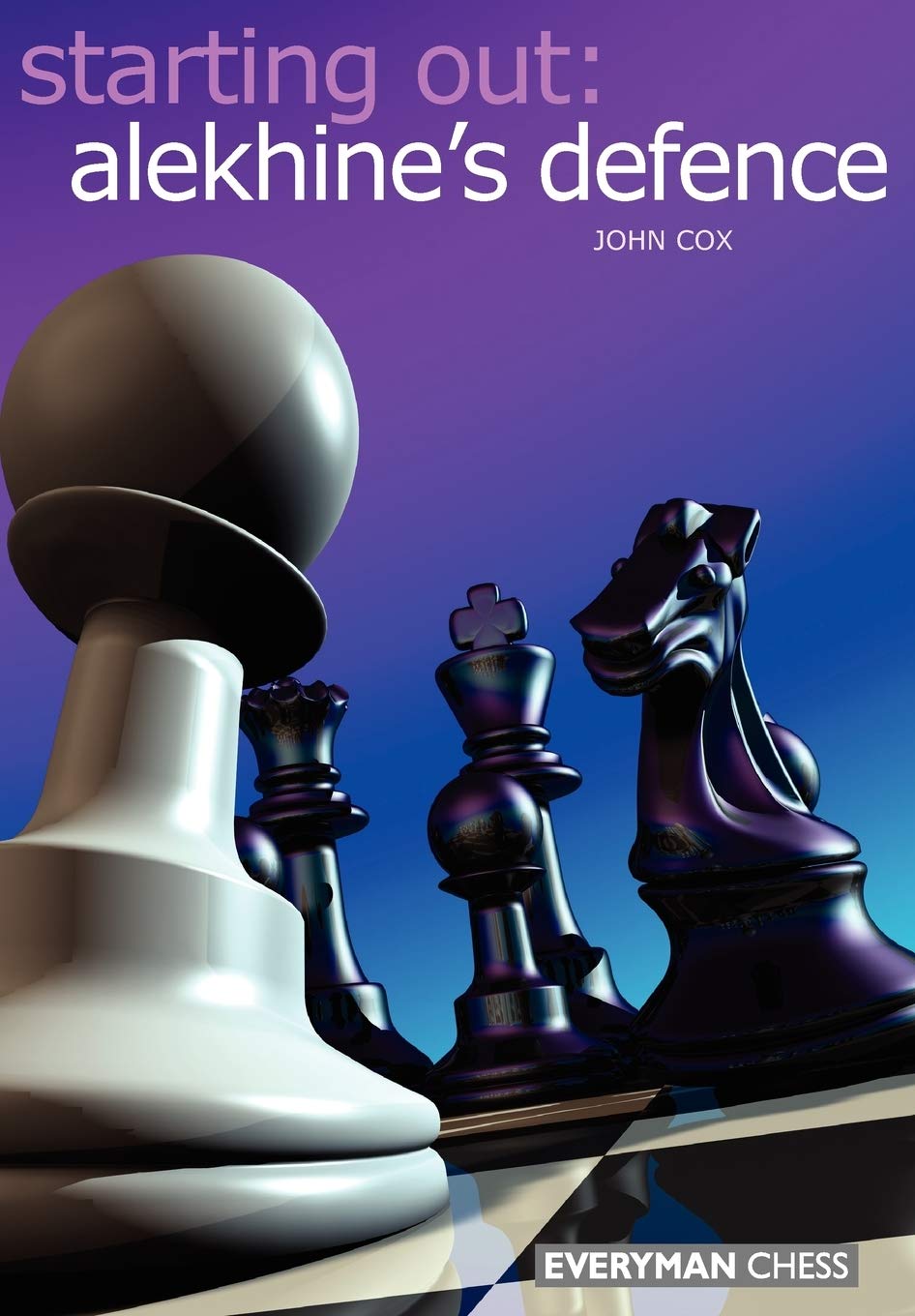Starting Out: Alekhine Defence (Starting Out - Everyman Chess): Cox ...