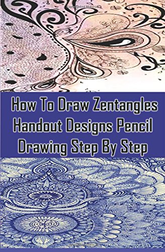 How To Draw Zentangles Handout Designs: Pencil Drawing Step By Step ...