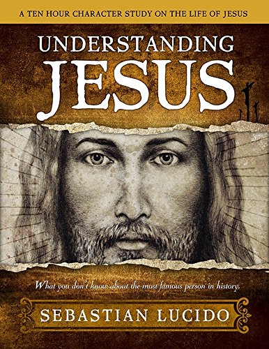 Understanding Jesus - Curriculum: Lucido, Sebastian: 9780578196299 ...