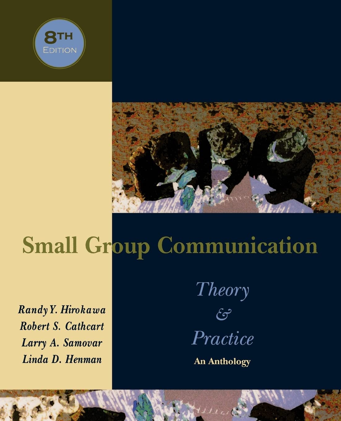 Small Group Communication: Theory & Practice: An Anthology: Hirokawa, Randy Y., Cathcart, Robert ...
