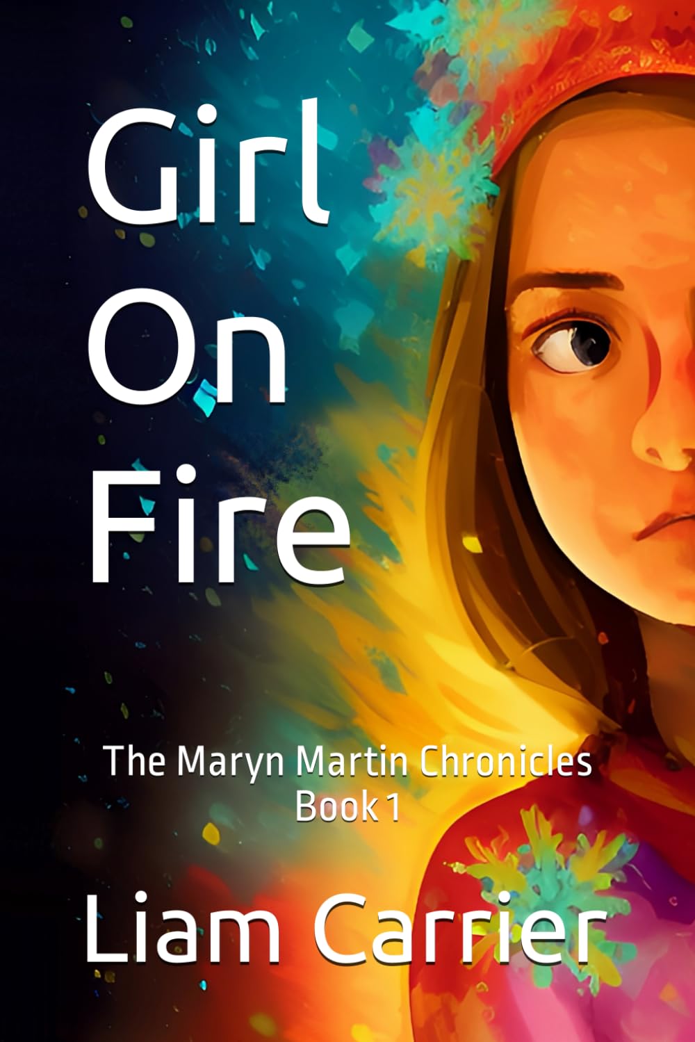 Amazon.com: Girl On Fire: The Maryn Martin Chronicles: Book 1 (A Teen ...