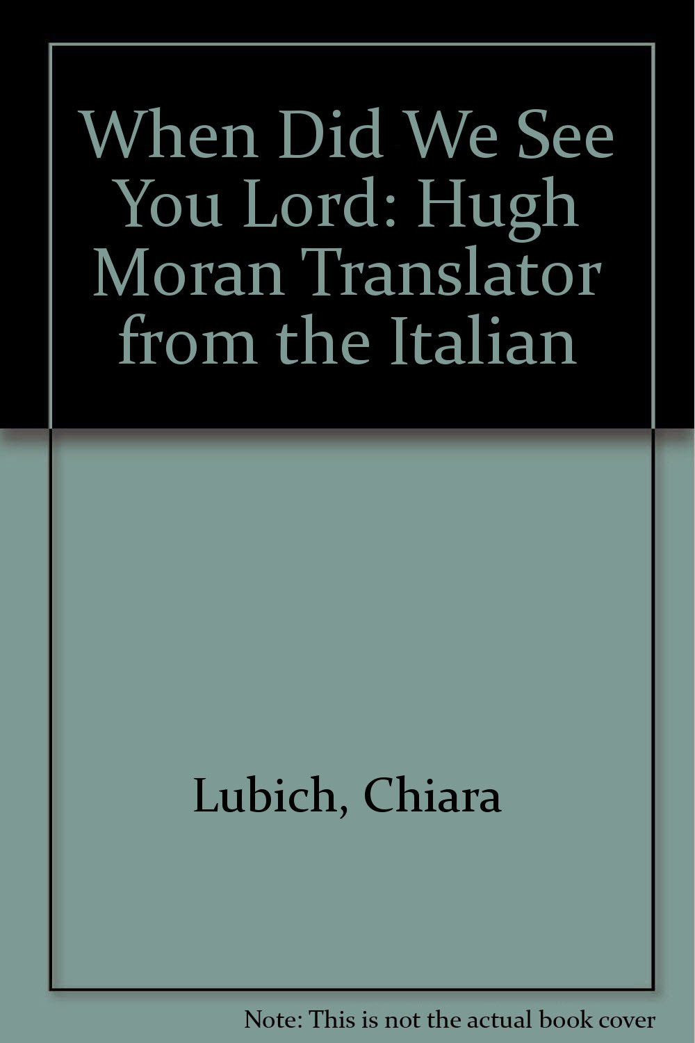 When Did We See You Lord: Hugh Moran Translator from the Italian ...