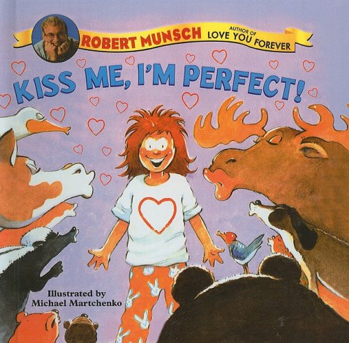 Kiss Me, I'm Perfect!: Robert Munsch, Michael Martchenko: 9780756990077 ...