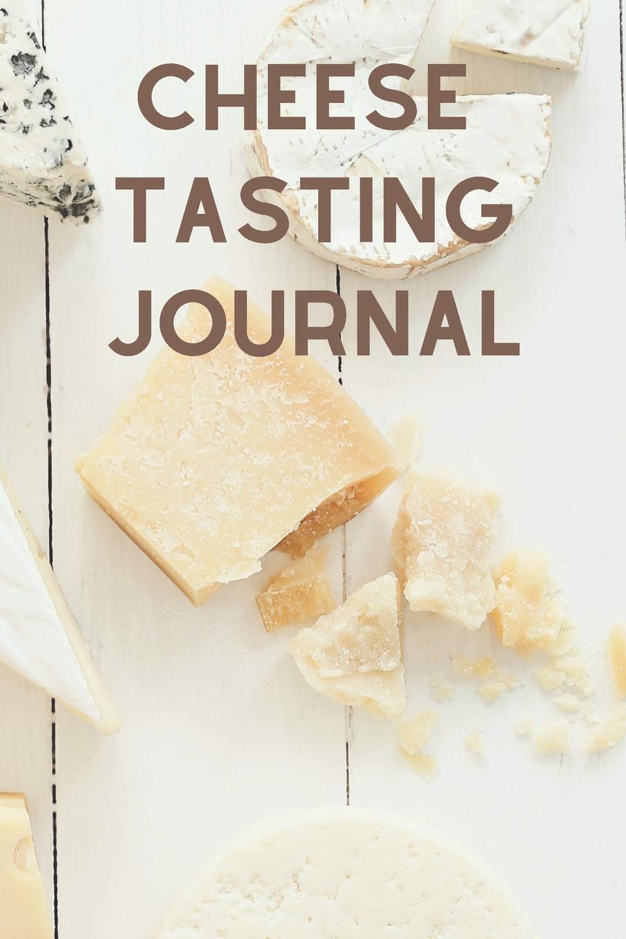 Cheese Tasting Journal: Diary and Notebook with Checklists and Bar ...