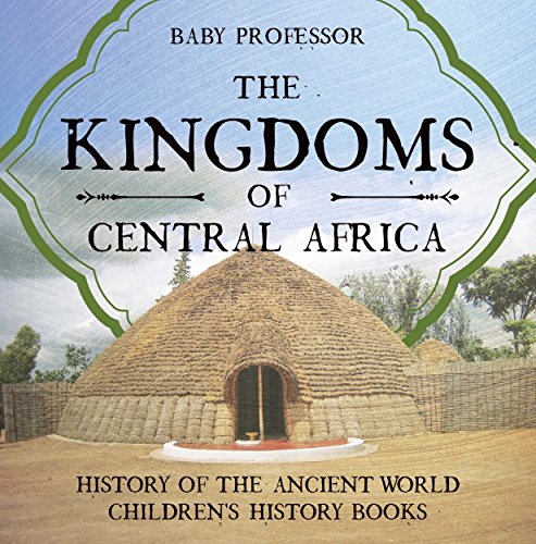 The Kingdoms of Central Africa - History of the Ancient World ...