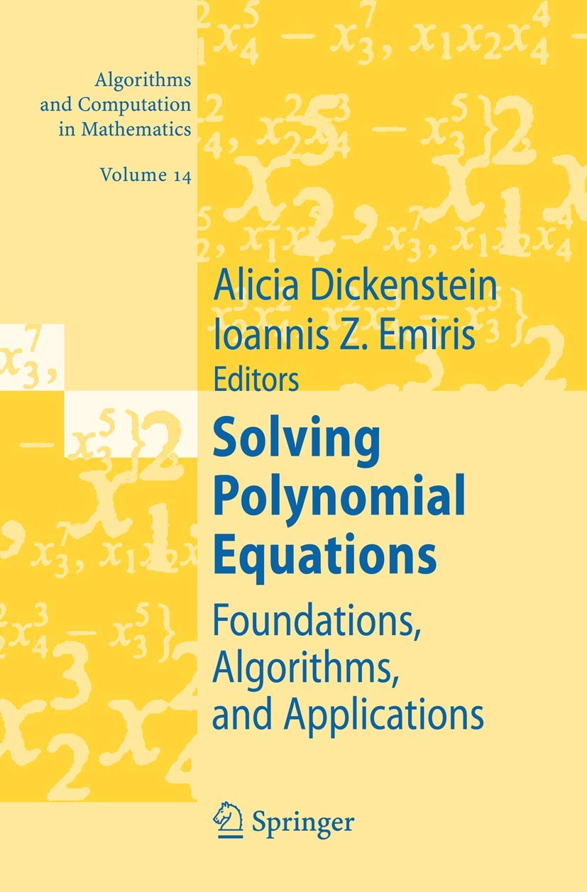 Solving Polynomial Equations: Foundations, Algorithms, and Applications ...
