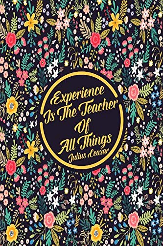Experience Is the Teacher of All Things: Blank Lined Journal Portable ...
