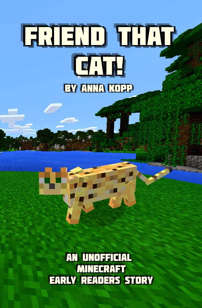 Friend That Cat!: An Unofficial Minecraft Story For Early Readers ...