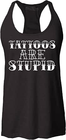 Amazon.com: Tattoos are Stupid Sarcastic Humor Women's Racerback Tank ...