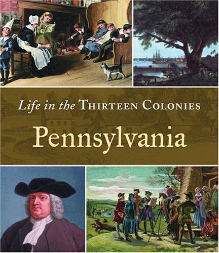 Pennsylvania (Life in the Thirteen Colonies): Deford, Deborah H ...