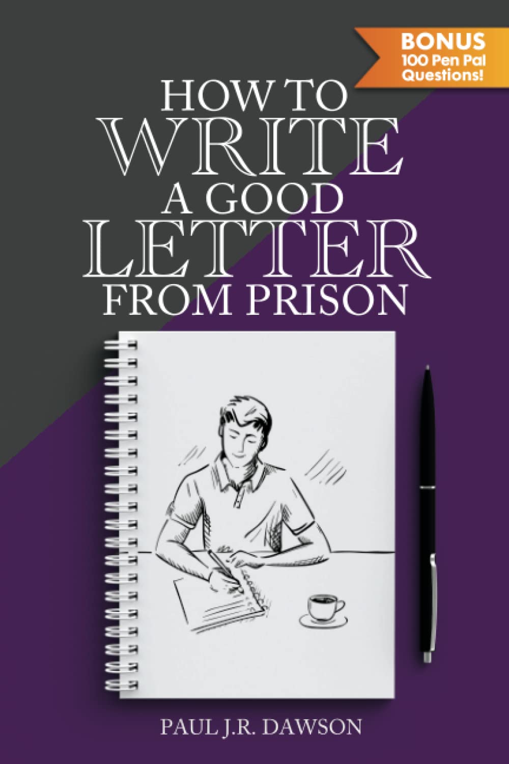 How to Write a Good Letter from Prison: Dawson, Paul J. R., Publishers ...