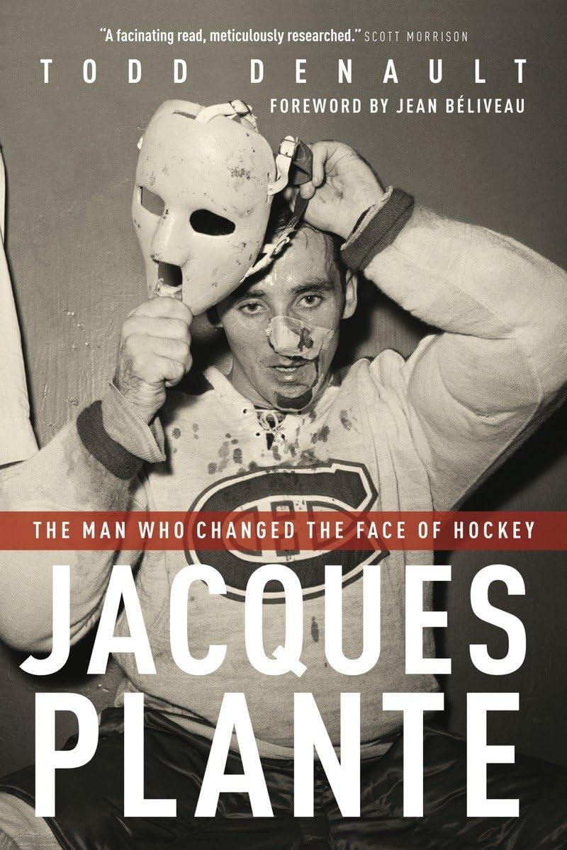 Amazon.com: Jacques Plante: The Man Who Changed the Face of Hockey ...