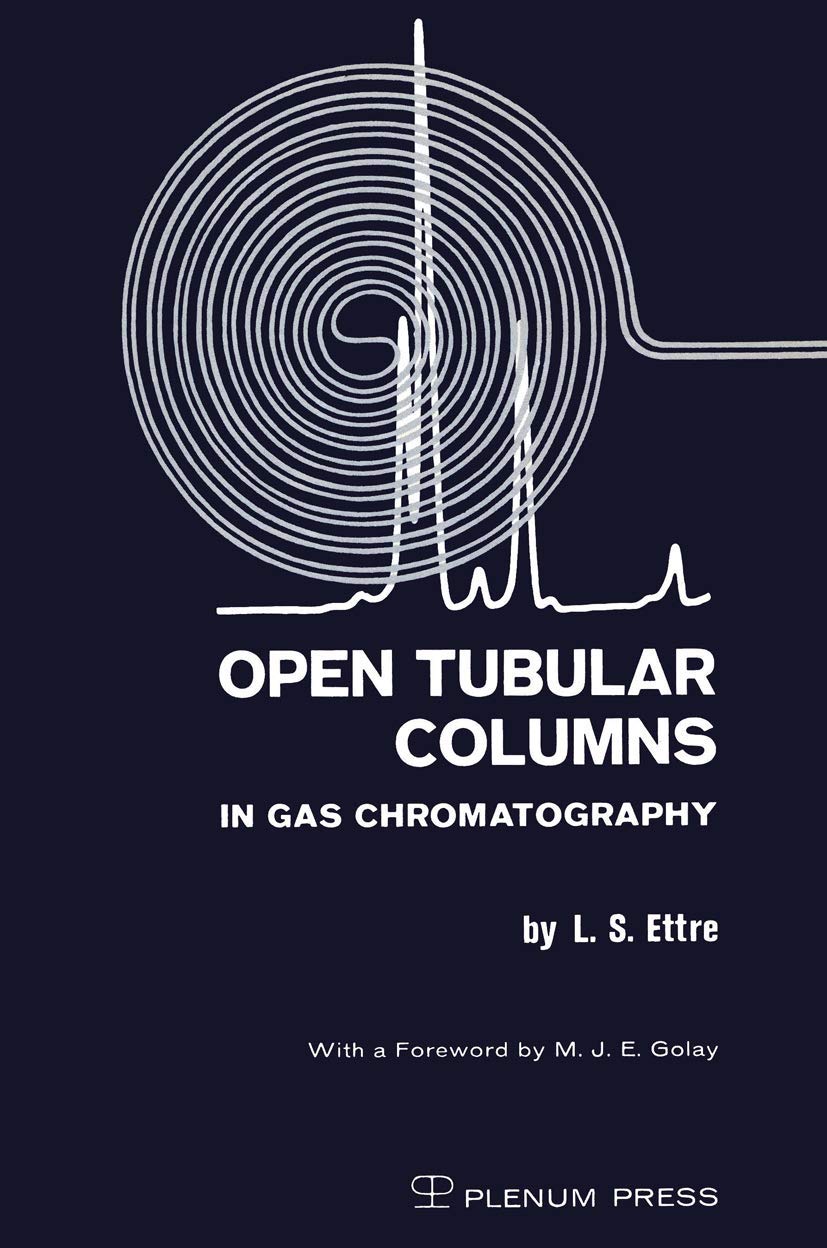Open Tubular Columns in Gas Chromatography: Ettre, Leslie S ...