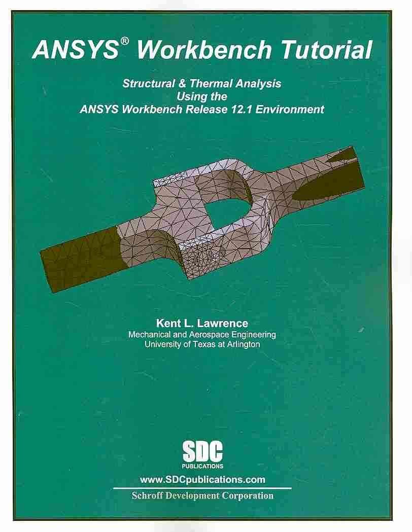 Ansys Workbench Tutorial Structural And Thermal Analysis Using The Ansys