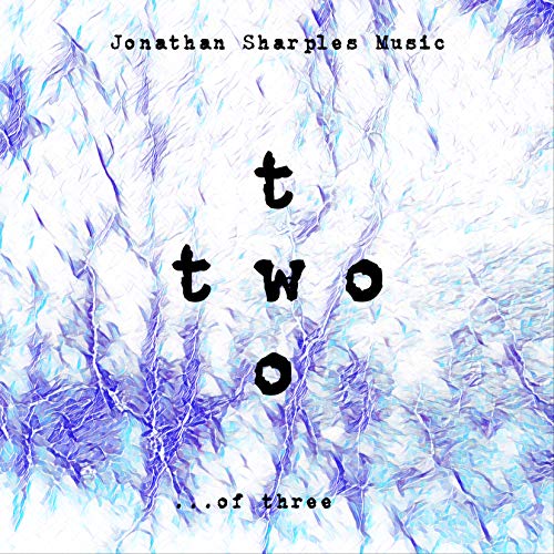 Écouter Two of Three par Jonathan Sharples Music sur Amazon Music Unlimited