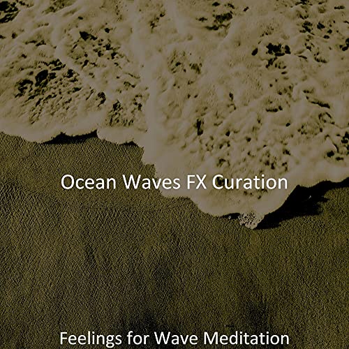 Feelings for Wave Meditation de Ocean Waves FX Curation en Amazon Music Unlimited