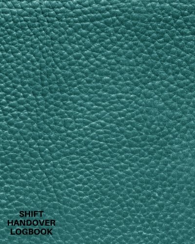 Shift Handover Logbook: Daily Template Sheets For Recording Staff Duty ...